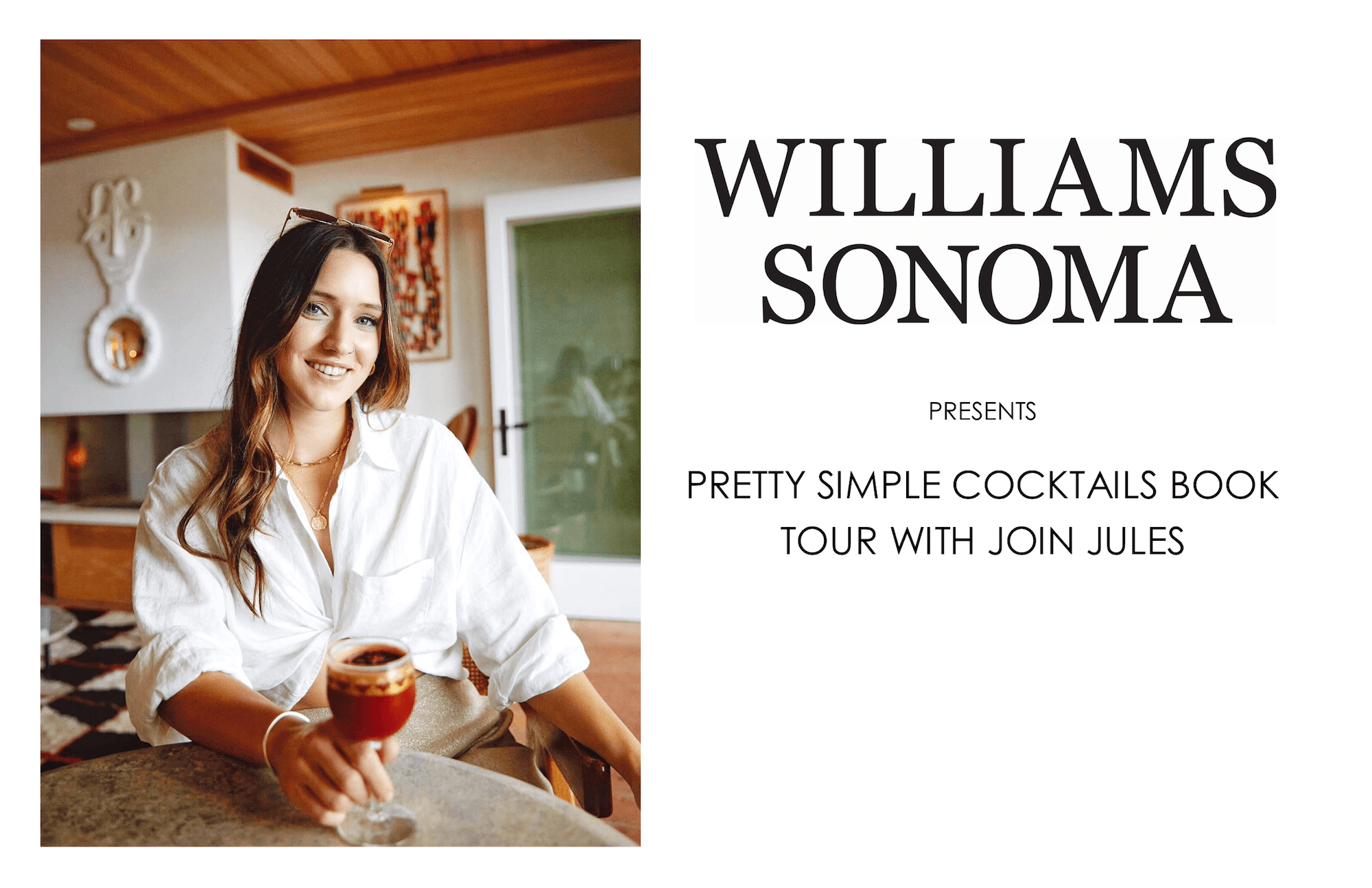 Williams Sonoma Presents: Pretty Simple Cocktails Book Tour with Join Jules